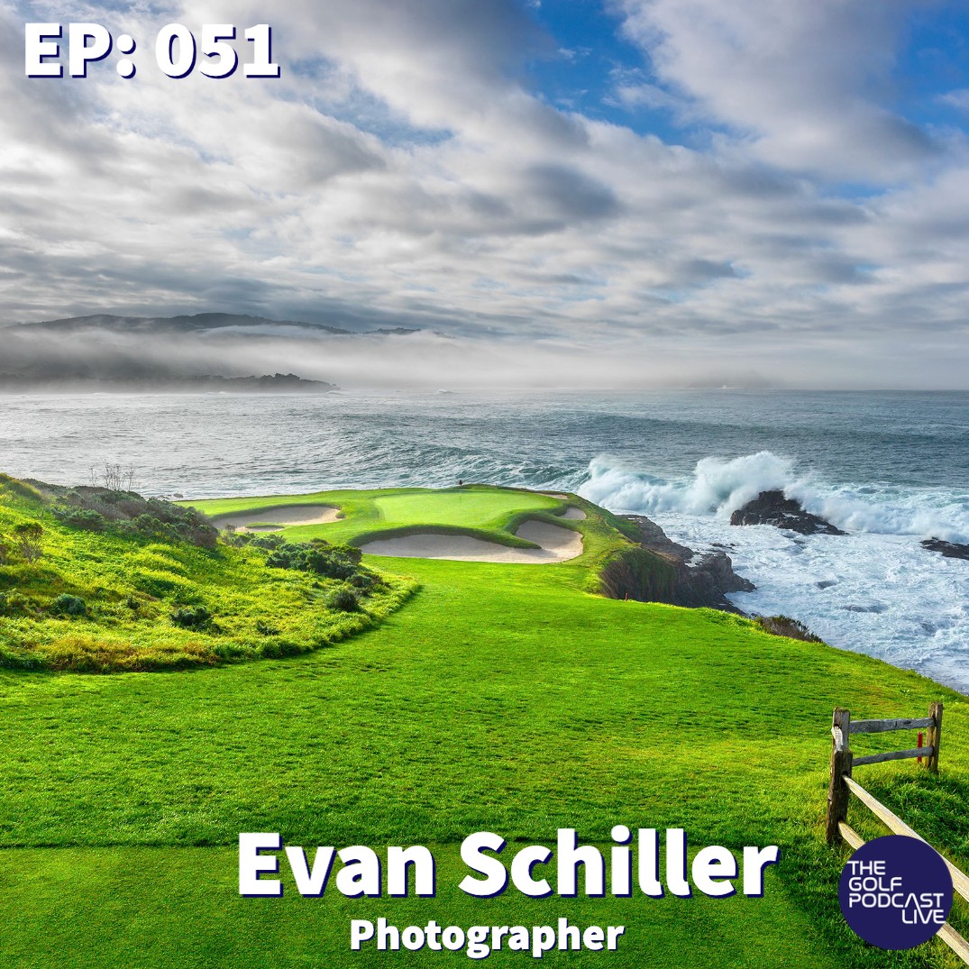 EP 051: The Golf Podcast | Live With Evan Schiller