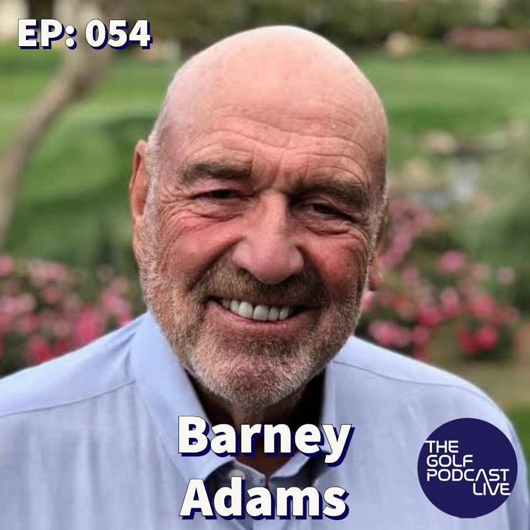 EP 054: The Golf Podcast | Live With Barney Adams